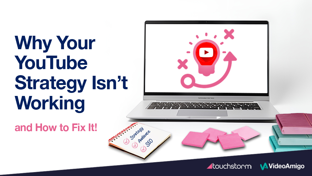 5 Reasons Why Your YouTube Strategy Isn’t Working and How to Fix It